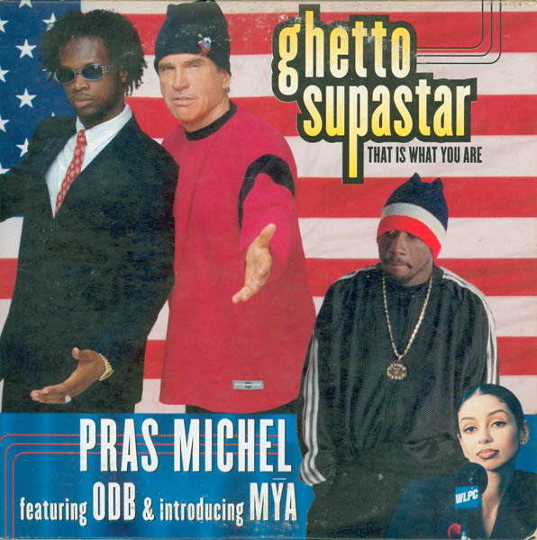 Pras, Ol' Dirty Bastard, Mýa - Ghetto Supastar (That Is What You Are ...