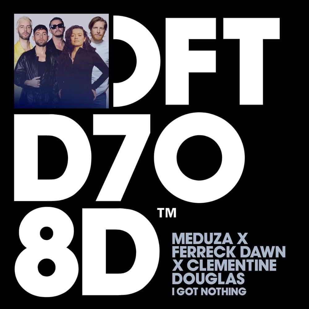 Meduza, Ferreck Dawn, Clementine Douglas - I Got Nothing (Studio ...